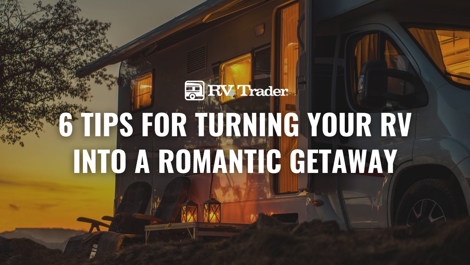 6 Tips for Turning Your RV into a Romantic Getaway