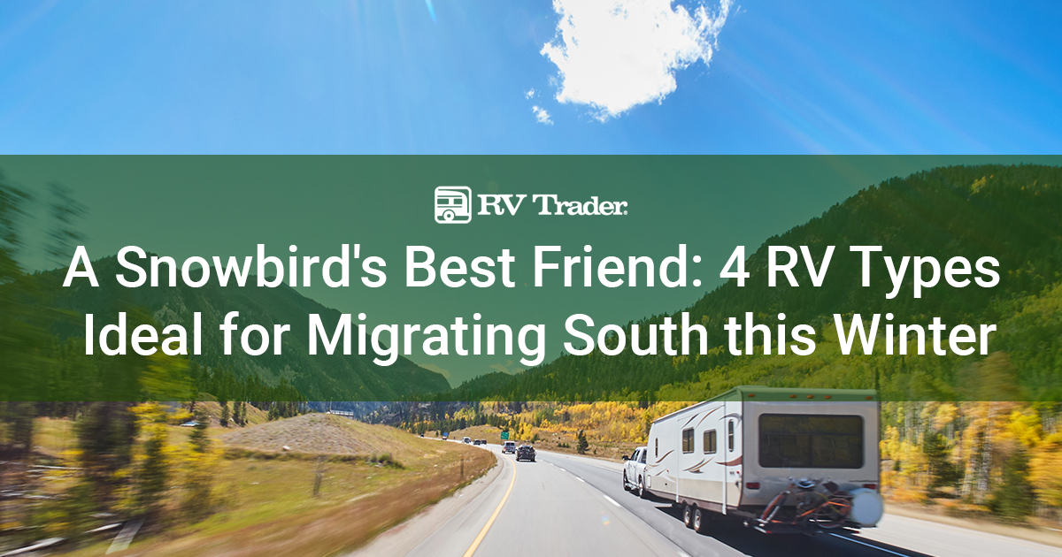 A Snowbird's Best Friend: 4 RV Types Ideal for Migrating South this ...